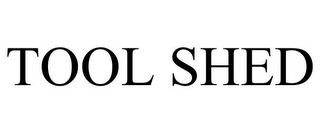 Trademarks On Call : TOOL SHED