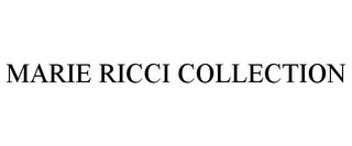 Trademarks On Call : MARIE RICCI COLLECTION