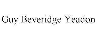 Trademarks On Call : GUY BEVERIDGE YEADON