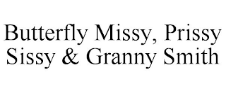 Trademarks On Call : BUTTERFLY MISSY, PRISSY SISSY & GRANNY SMITH