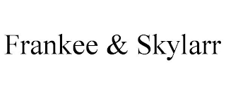 Trademarks On Call : FRANKEE & SKYLARR