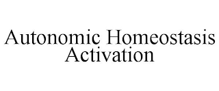 Trademarks On Call : AUTONOMIC HOMEOSTASIS ACTIVATION