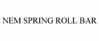 Trademarks On Call : NEM SPRING ROLL BAR