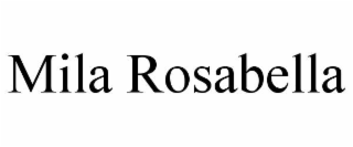 Trademarks On Call : MILA ROSABELLA